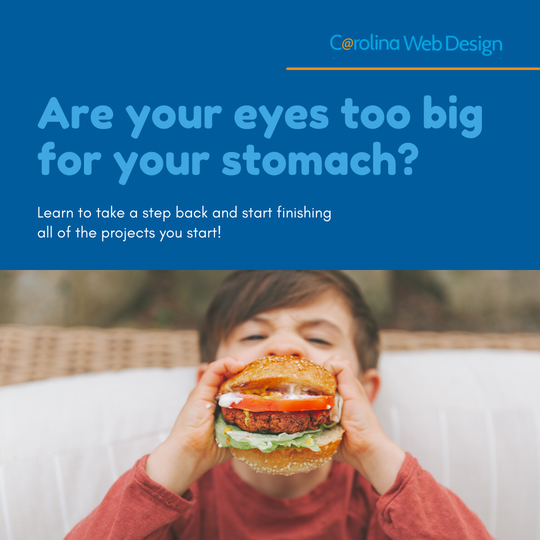 Are your eyes bigger than your stomach? - Carolina Web Design — Design ...